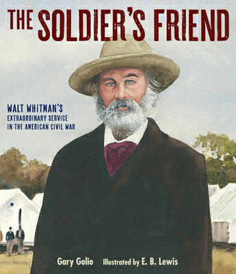 楽天ブックス: The Soldier's Friend: Walt Whitman's Extraordinary Service in ...