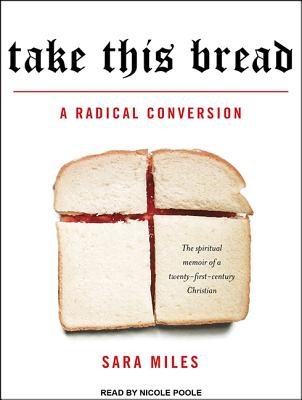 楽天ブックス: Take This Bread: A Radical Conversion - Sara Miles ...