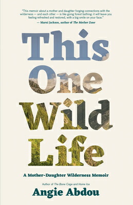 楽天ブックス: This One Wild Life: A Mother-Daughter Wilderness Memoir - Angie ...