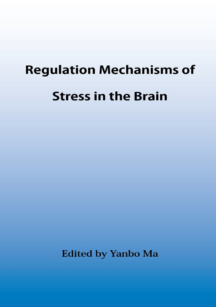 楽天ブックス: 【POD】Regulation Mechanisms of Stress in the Brain - Yanbo Ma ...