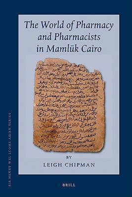 楽天ブックス: The World of Pharmacy and Pharmacists in Mamlūk Cairo - Leigh ...