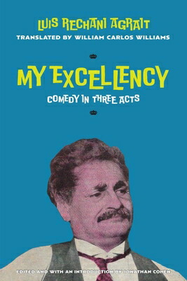 楽天ブックス: My Excellency: Comedy in Three Acts - Luis Rechani Agrait ...
