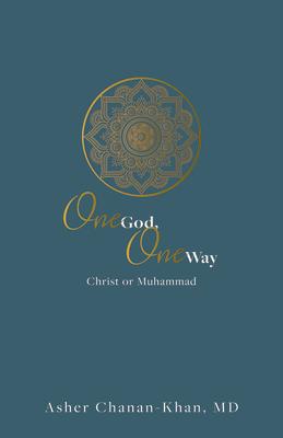 楽天ブックス: One God, One Way: Christ or Muhammad: Muslims Must Wrestle with ...