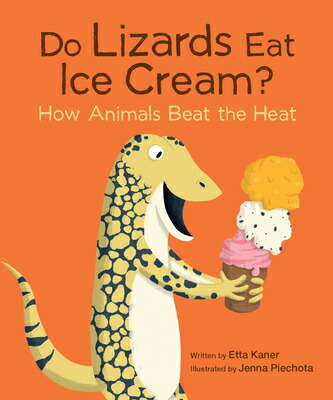 楽天ブックス: Do Lizards Eat Ice Cream?: How Animals Beat the Heat - Etta ...