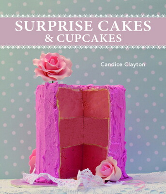 楽天ブックス: Surprise Cakes and Cupcakes - Candice Clayton - 9781742576237 : 洋書