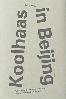 楽天ブックス: Koolhaas in Beijing - Edzard Mik - 9789076936277 : 洋書