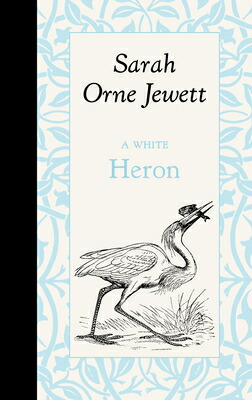 楽天ブックス: A White Heron - Sarah Orne Jewett - 9781429096287 : 洋書