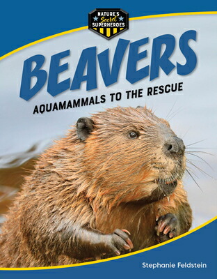 楽天ブックス: Beavers: Aquamammals to the Rescue - Stephanie Feldstein ...