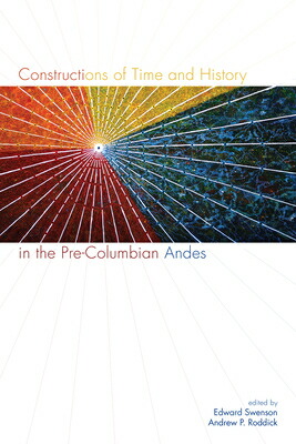 楽天ブックス: Constructions of Time and History in the Pre-Columbian Andes ...