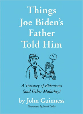 楽天ブックス: Things Joe Biden's Father Told Him: A Treasury of Bidenisms ...