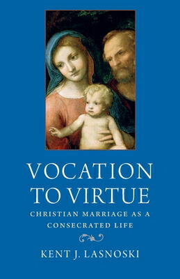 楽天ブックス: Vocation to Virtue: Christian Marriage as a Consecrated Life ...