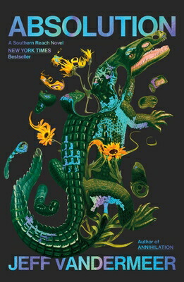 楽天ブックス: Absolution: A Southern Reach Novel - Jeff VanderMeer ...
