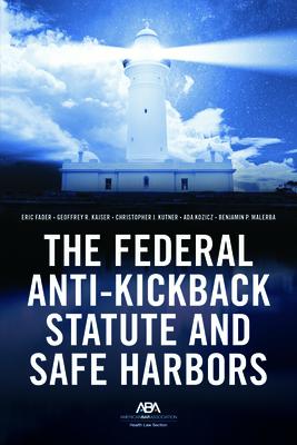 楽天ブックス: The Federal Anti-Kickback Statute and Safe Harbors - Eric D ...