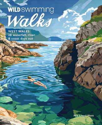 楽天ブックス: Wild Swimming Walks West Wales: 28 Coast, River & Waterfall ...