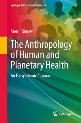 楽天ブックス: The Anthropology of Human and Planetary Health: An Ecosyndemic Approach - Merrill Singer ...