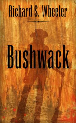 楽天ブックス: Bushwack - Richard S. Wheeler - 9781410456762 : 洋書