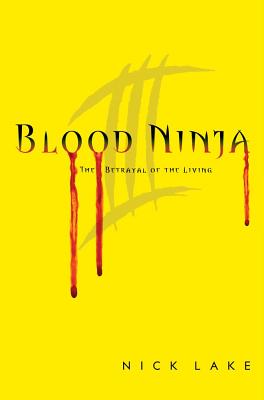 楽天ブックス: Blood Ninja III: The Betrayal of the Living - Nick Lake ...