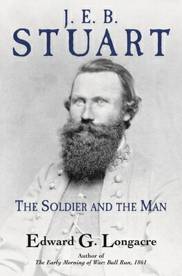 楽天ブックス: J. E. B. Stuart: The Soldier and the Man - Edward G. Longacre ...