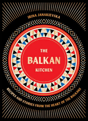 楽天ブックス: The Balkan Kitchen: Recipes and Stories from the Heart of the ...