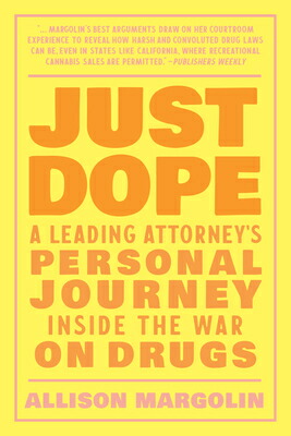 楽天ブックス: Just Dope: A Leading Attorney's Personal Journey Inside the War ...