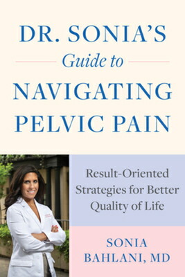 楽天ブックス: Dr. Sonia's Guide to Navigating Pelvic Pain: Result-Oriented Strategies for Better ...