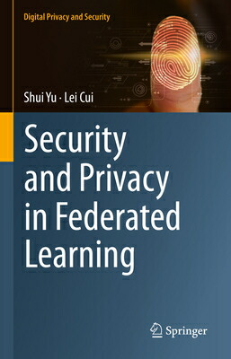 楽天ブックス: Security and Privacy in Federated Learning - Shui Yu - 9789811986918 : 洋書