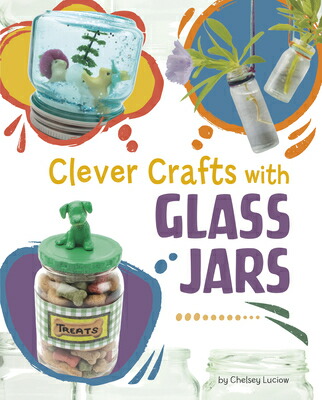 楽天ブックス: Clever Crafts with Glass Jars - Chelsey Luciow - 9781669076971 : 洋書
