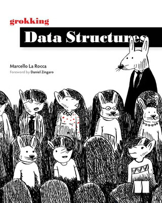 楽天ブックス: Grokking Data Structures - Marcello La Rocca - 9781633436992 : 洋書