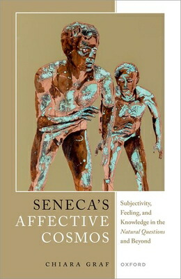楽天ブックス: Seneca's Affective Cosmos: Subjectivity, Feeling, and Knowledge ...