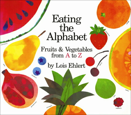 楽天ブックス: Eating the Alphabet: Fruits and Vegetables from A to Z - Lois ...