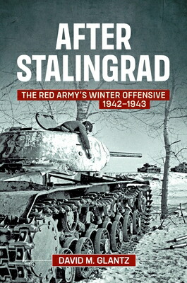 楽天ブックス: After Stalingrad: The Red Army's Winter Offensive 1942-43 ...