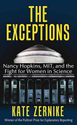 楽天ブックス: The Exceptions: Nancy Hopkins, Mit, and the Fight for Women in ...