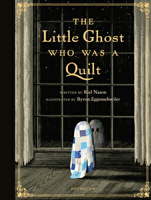 楽天ブックス: The Little Ghost Who Was a Quilt - Gift Edition - Riel Nason ...