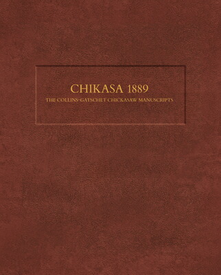 楽天ブックス: Chikasa 1889:: The Collins-Gatschet Chickasaw Manuscripts ...