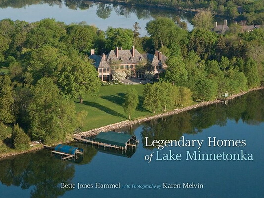 楽天ブックス: Legendary Homes of Lake Minnetonka - Bette Hammel ...