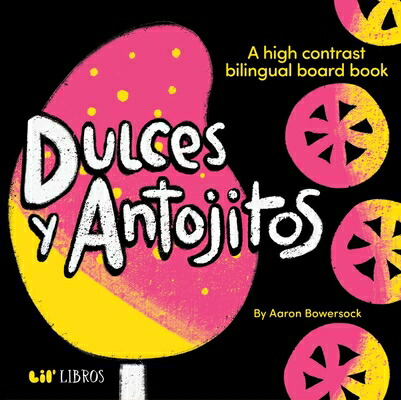 楽天ブックス: Dulces Y Antojitos: A High Contrast Board Book (Bilingual ...