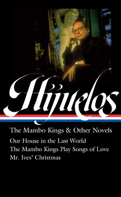 楽天ブックス: Oscar Hijuelos: The Mambo Kings & Other Novels (Loa #362): Our ...