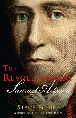 楽天ブックス: The Revolutionary: Samuel Adams - Stacy Schiff - 9798885787321 : 洋書