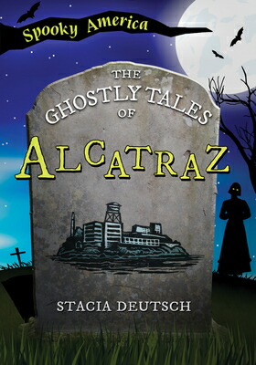 楽天ブックス: The Ghostly Tales of Alcatraz - Stacia Deutsch - 9781467197328 : 洋書