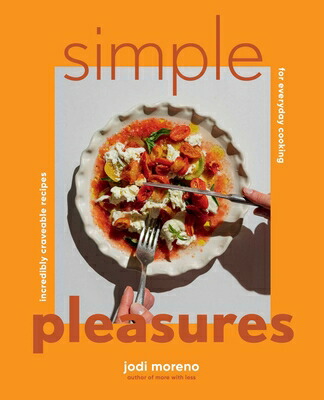楽天ブックス: Simple Pleasures: Incredibly Craveable Recipes for Everyday ...