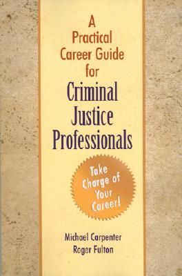 楽天ブックス: A Practical Career Guide for Criminal Justice Professionals - Michael J. Carpenter ...