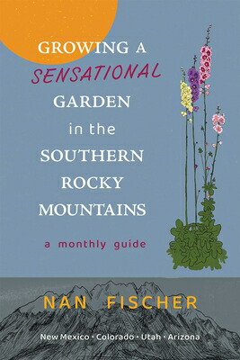 楽天ブックス: Growing a Sensational Garden in the Southern Rocky Mountains: A ...