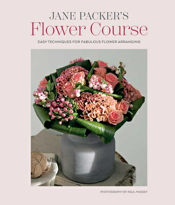 楽天ブックス: Jane Packer's Flower Course - Jane Packer - 9781788797498 : 洋書