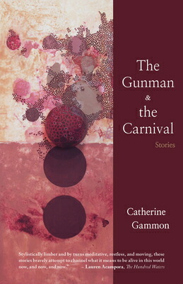 楽天ブックス: The Gunman and the Carnival: Stories - Catherine Gammon ...