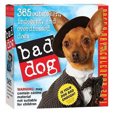 楽天ブックス: Bad Dog Calendar: 365 Outspoken, Indecent, and Overdressed Dogs ...