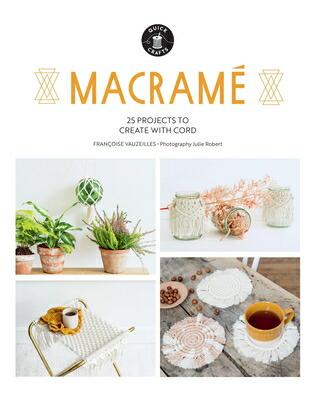楽天ブックス: Macram: 25 Super Simple Projects for Your Home - Franoise Vauzeilles - 9781784887599 : 洋書