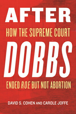 楽天ブックス: After Dobbs: How the Supreme Court Ended Roe But Not Abortion - David S. Cohen ...
