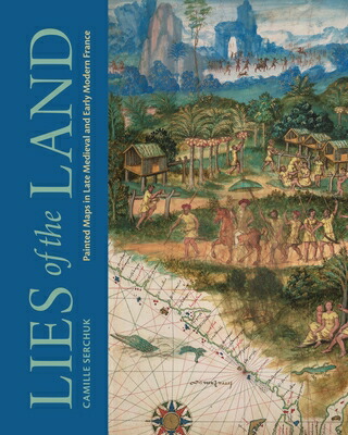 楽天ブックス: Lies of the Land: Painted Maps in Late Medieval and Early ...