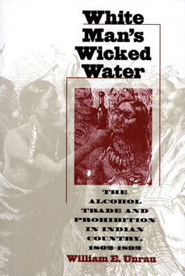 楽天ブックス: White Man's Wicked Water: The Alcohol Trade and Prohibition in ...