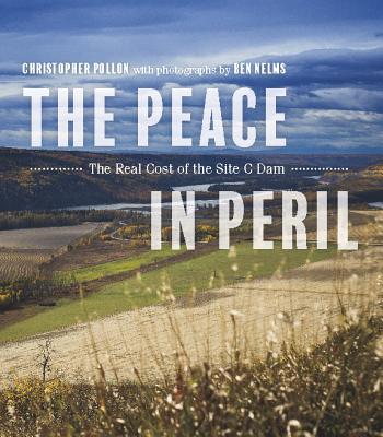 楽天ブックス: The Peace in Peril: The Real Cost of the Site C Dam ...